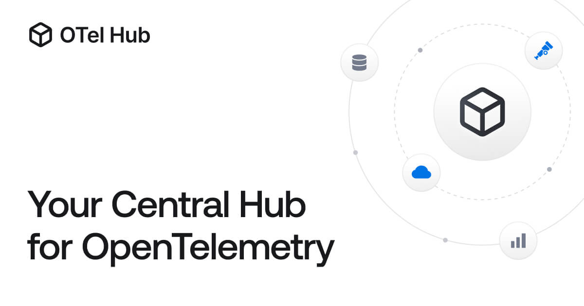 OTel Hub | Build Custom OpenTelemetry Collectors